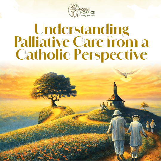 Understanding Palliative Care from a Catholic Perspective - Assisi Hospice